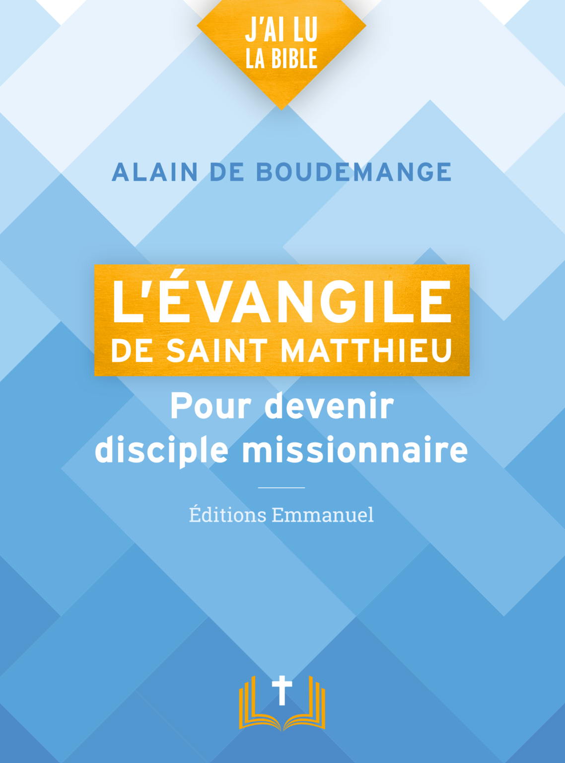 L’Évangile de saint Matthieu : pour devenir disciple missionnaire