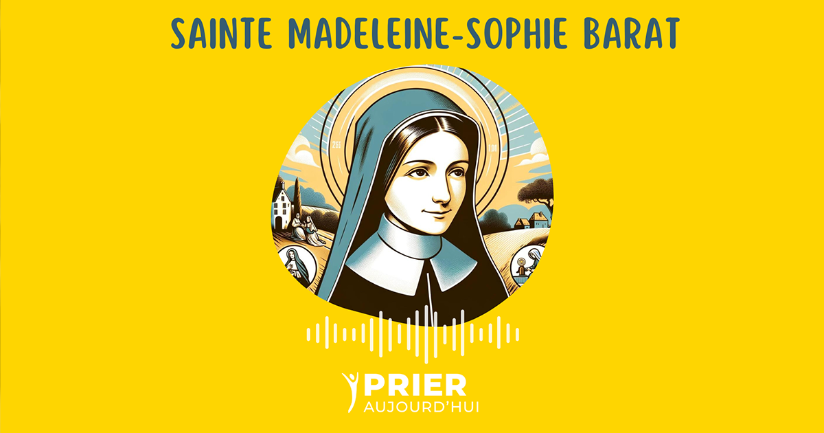 Sainte Madeleine-Sophie Barat – Marcher avec les saints